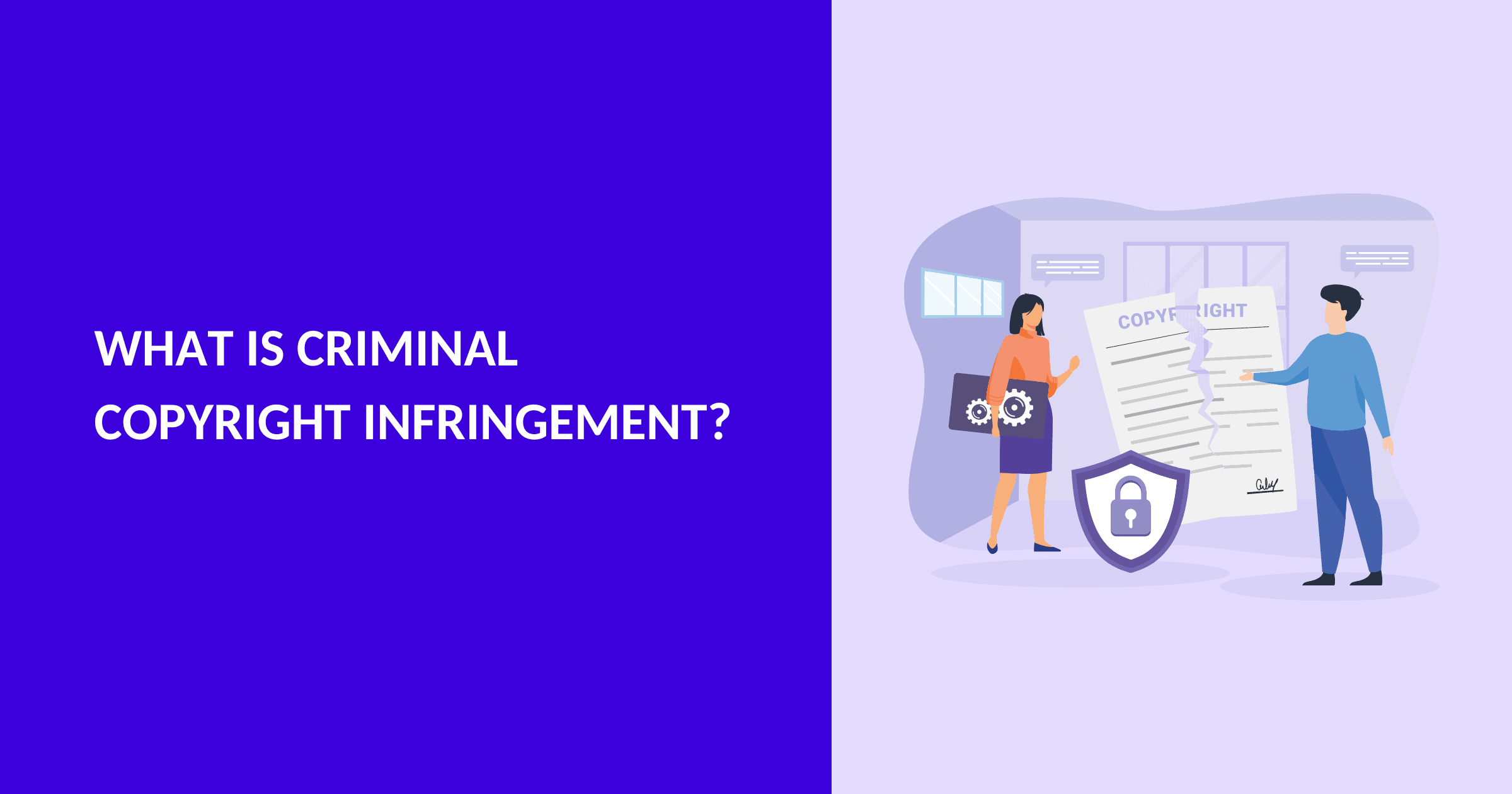 What Is Criminal Copyright Infringement? Examples & More