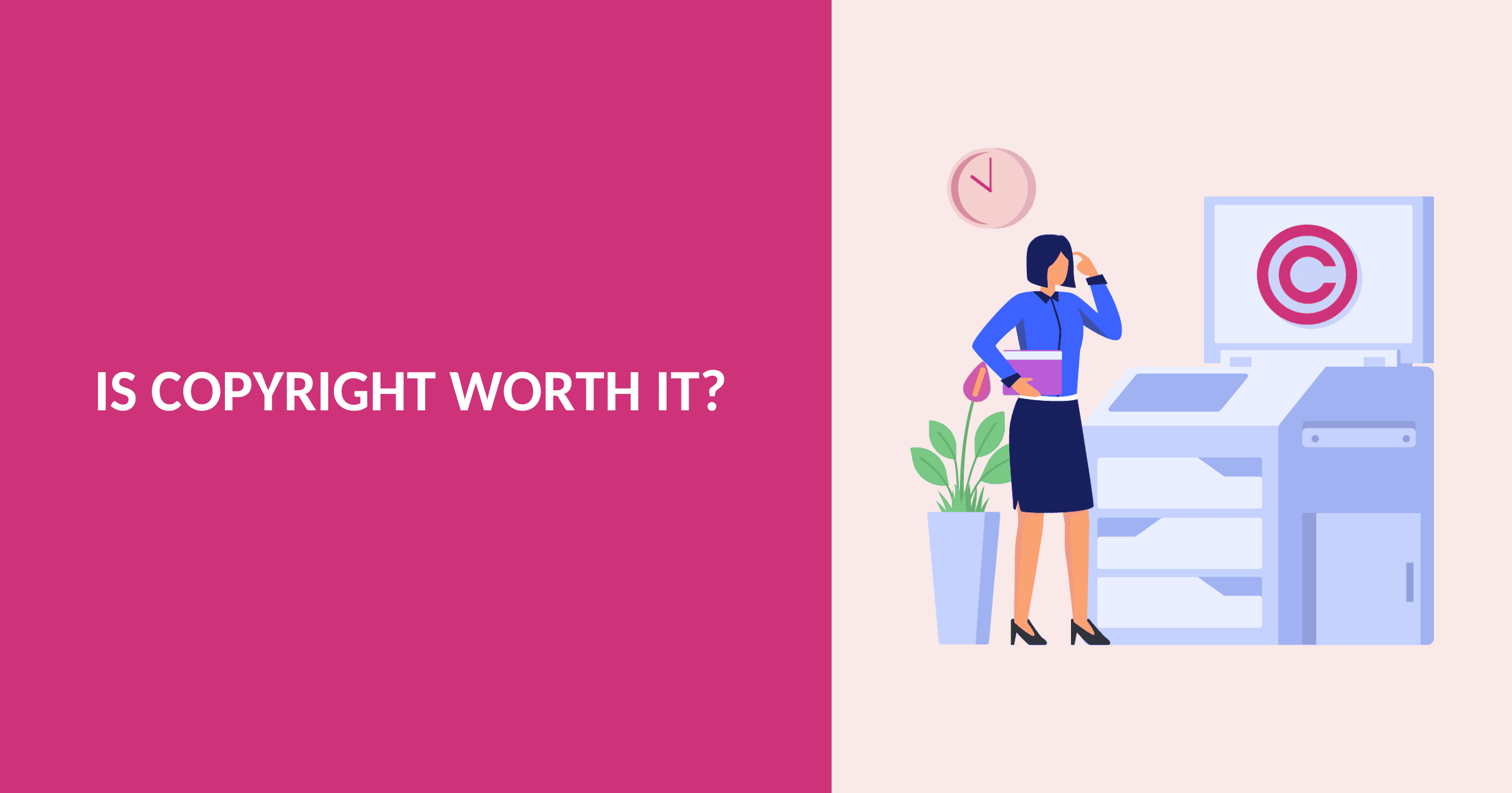 Is Copyright Worth It? Key Details to Know Before Filing