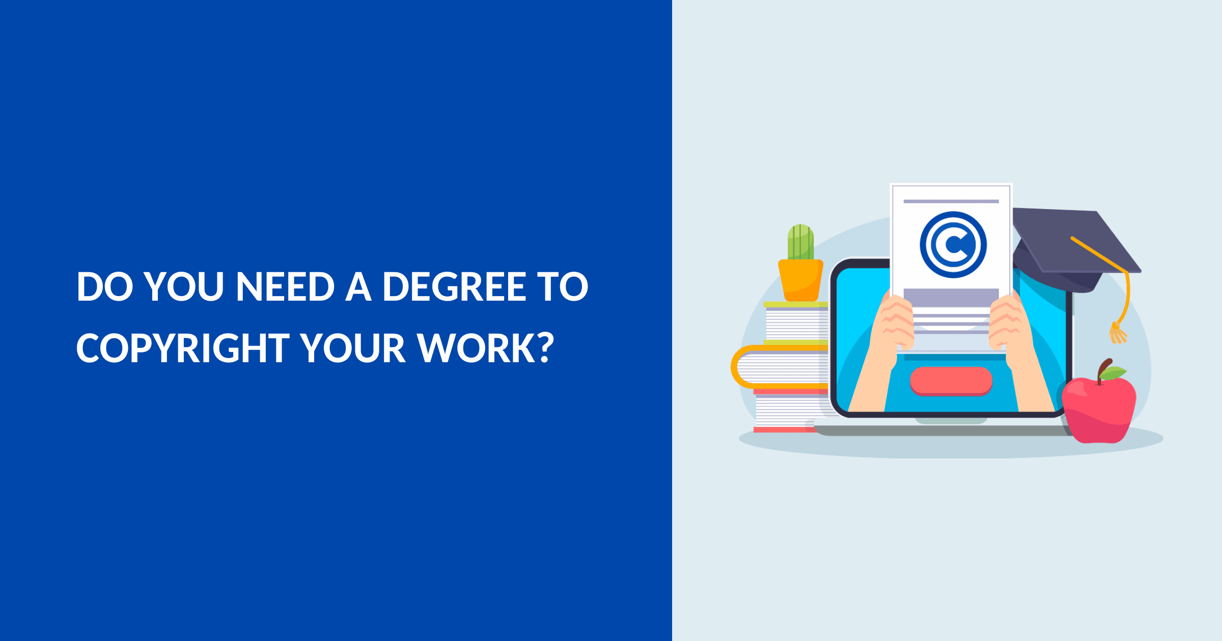 Do You Need a Degree to Copyright? 5 Steps Anyone Can Follow