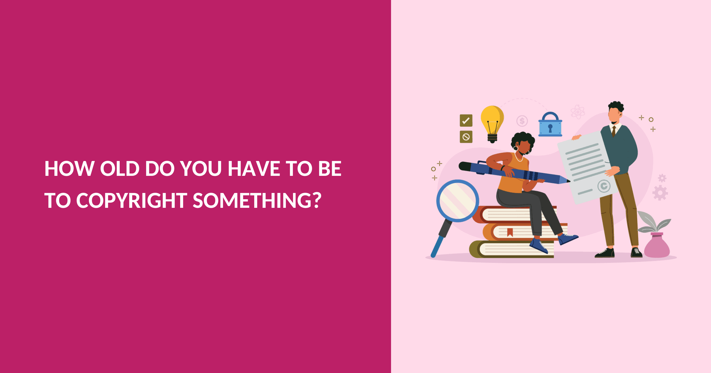 How Old Do You Have to Be to Copyright Something? Find Out!