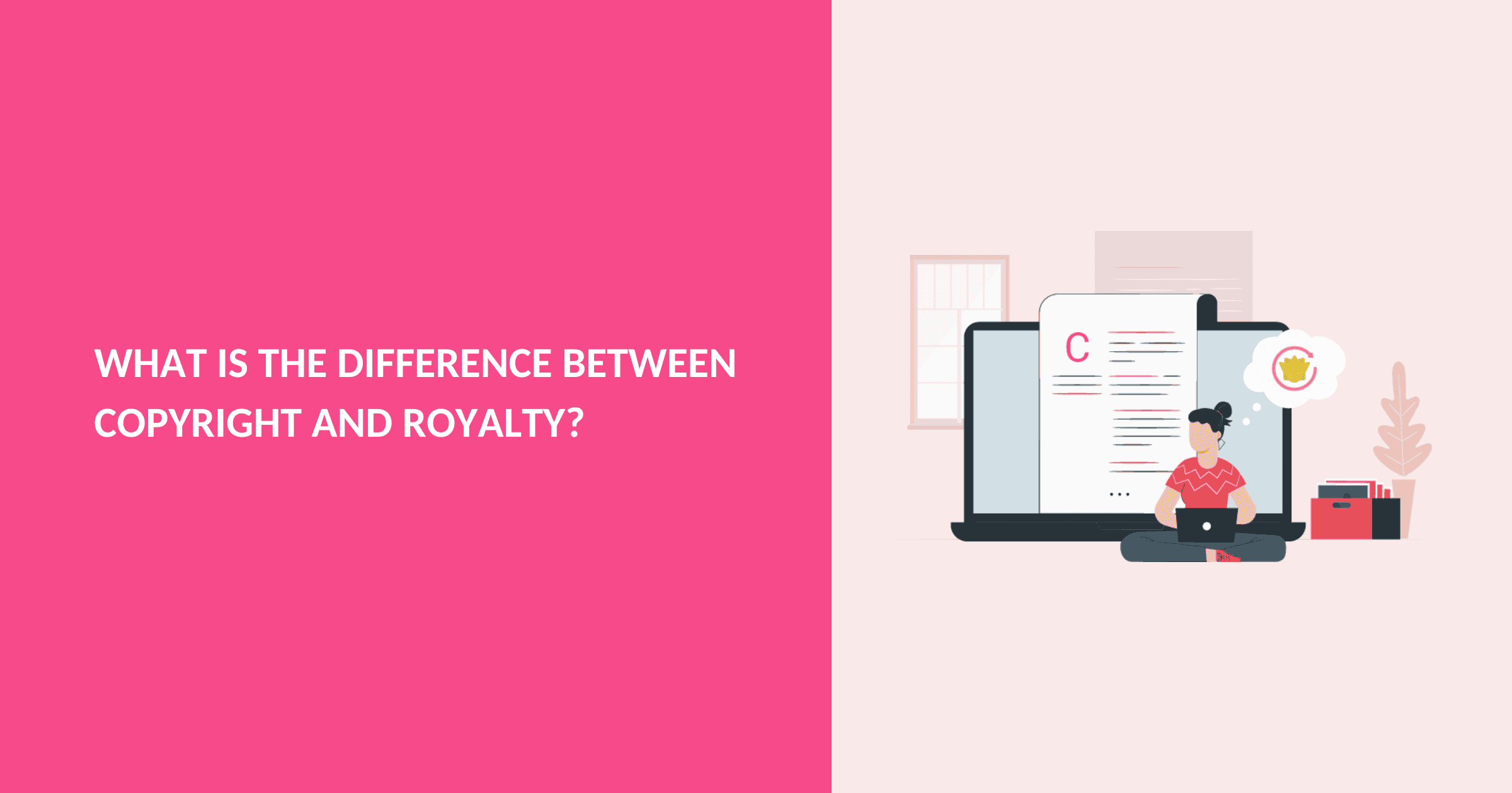 What Is the Difference Between Copyright and Royalty?