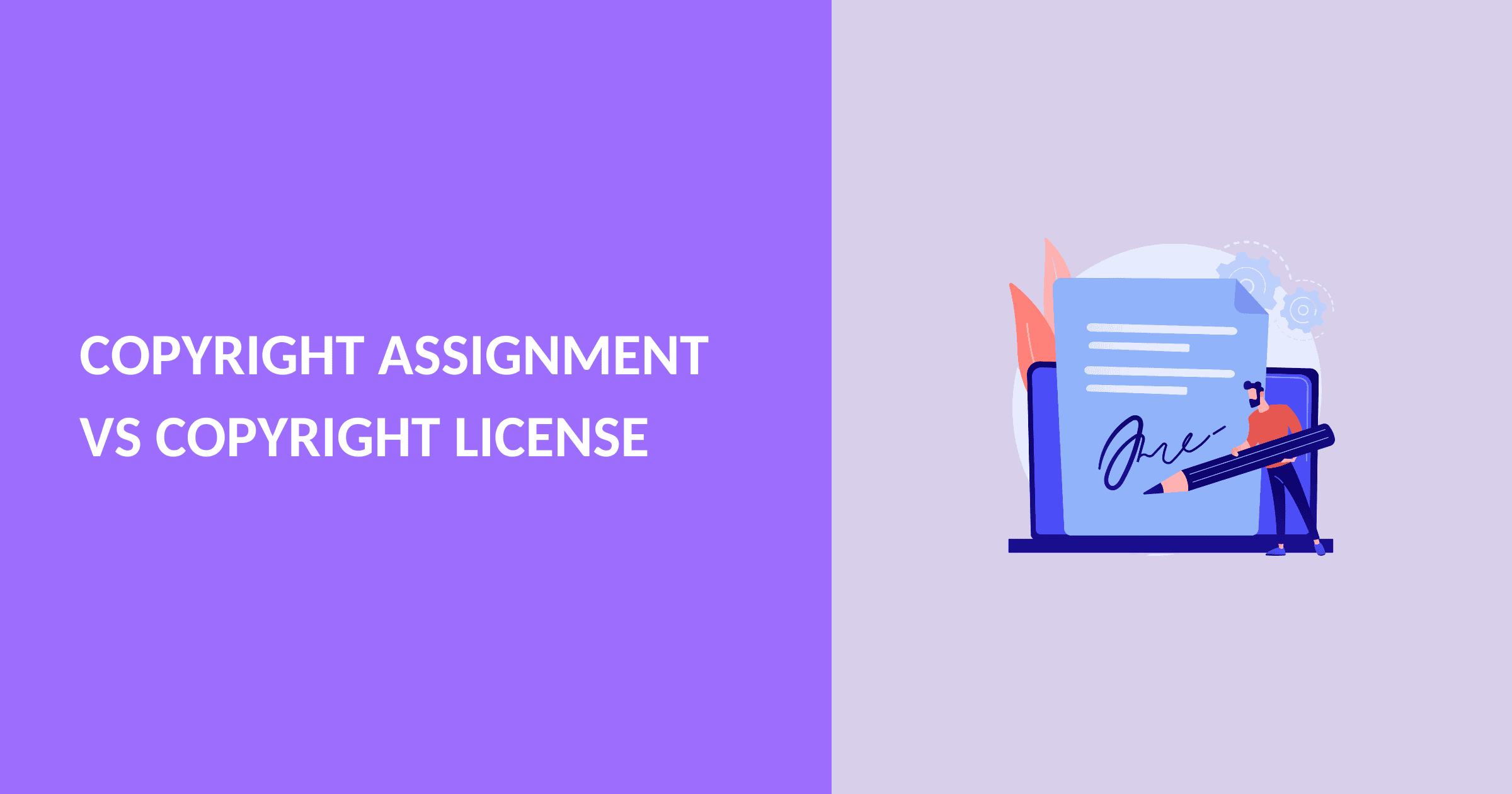 Copyright Assignment vs. Copyright License: Key Differences