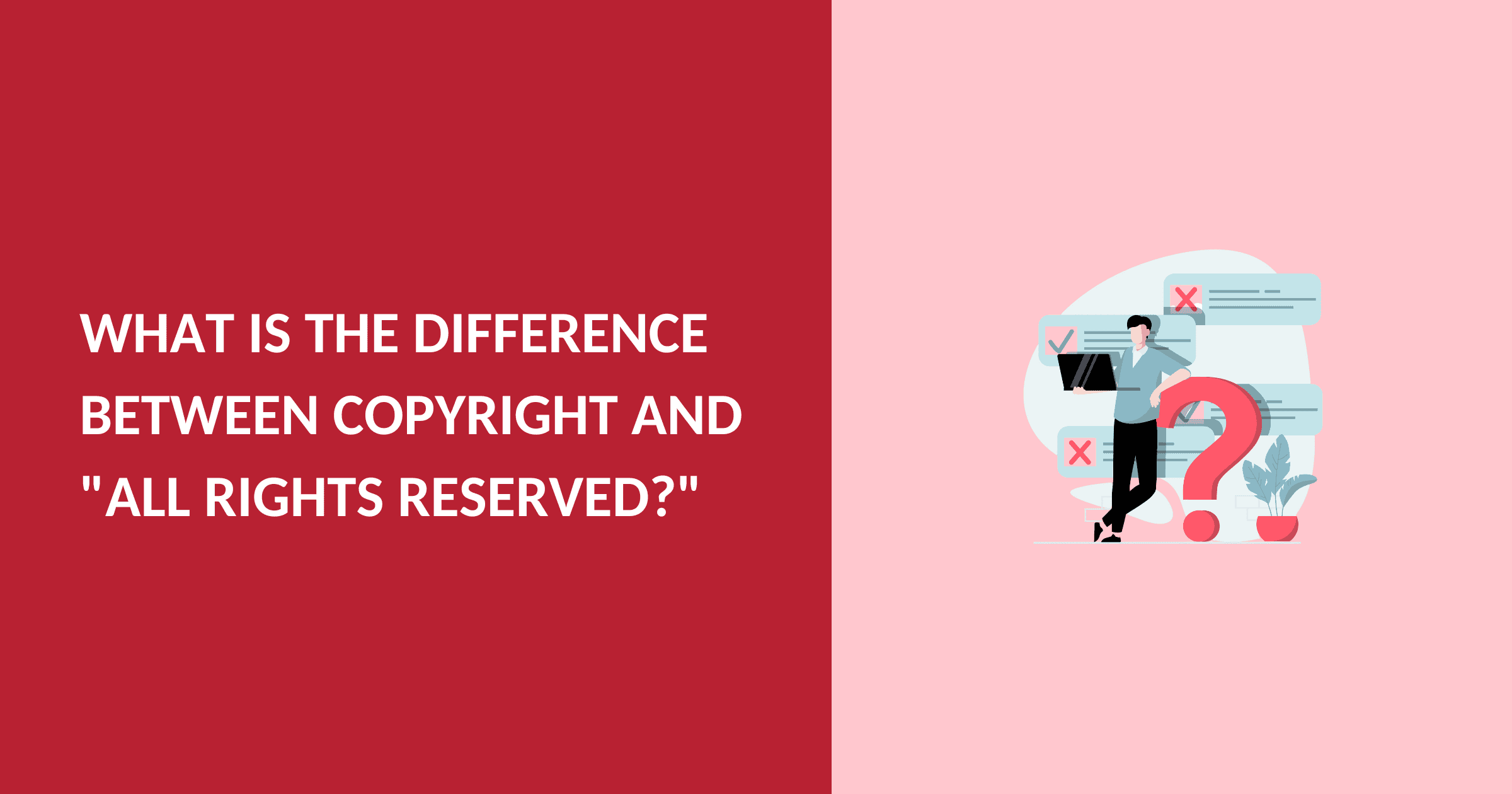 Copyright vs All Rights Reserved: Key Differences Explained