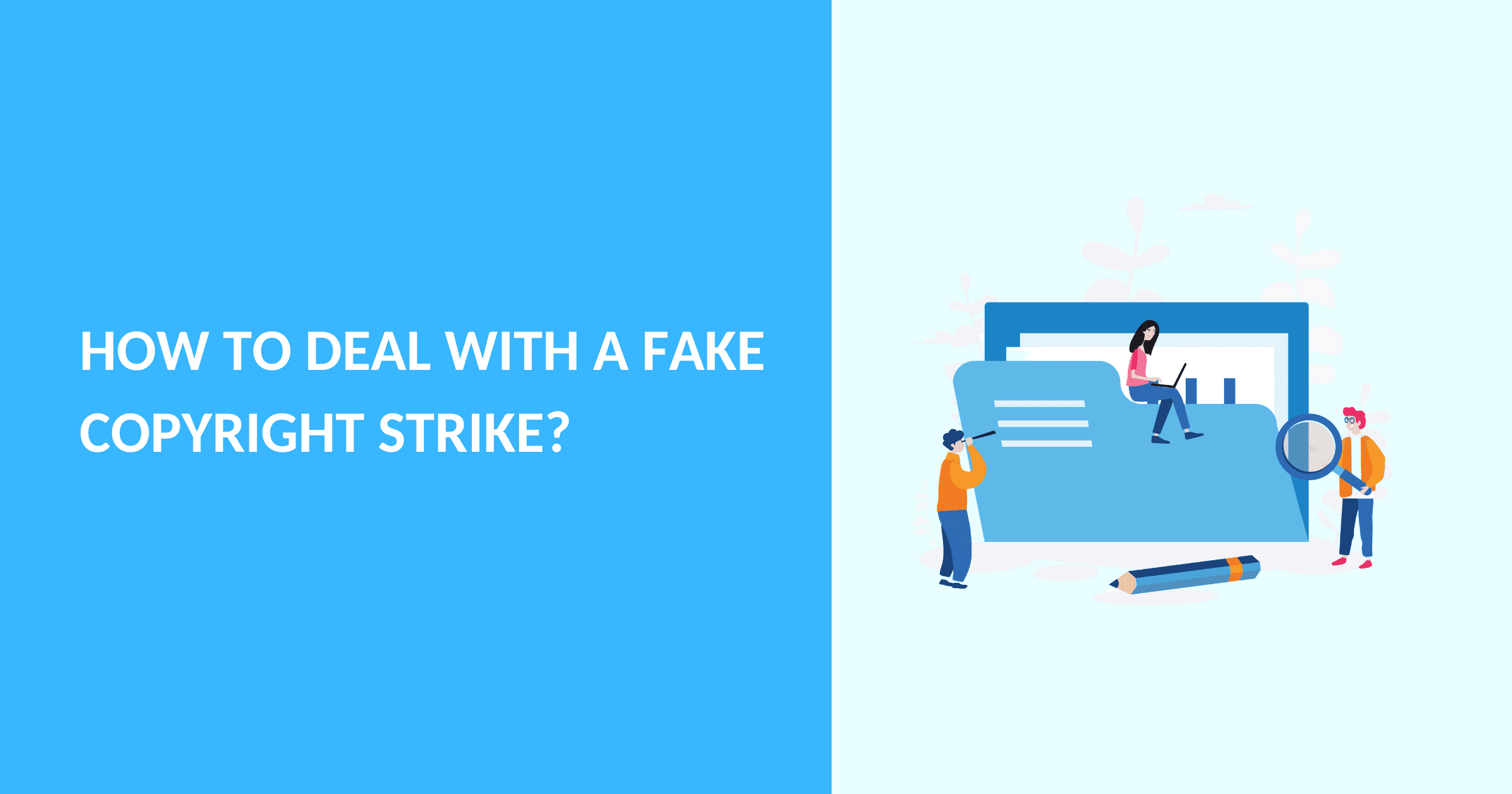 How to Deal with Fake Copyright Strike? 5 Steps to Fight It