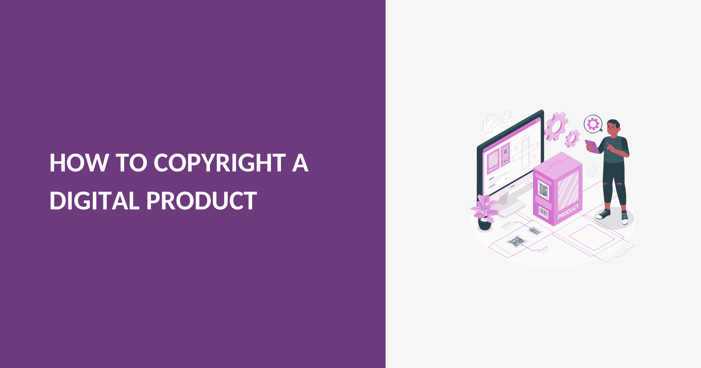 How to Copyright a Digital Product in 7 Easy Steps: Find Out