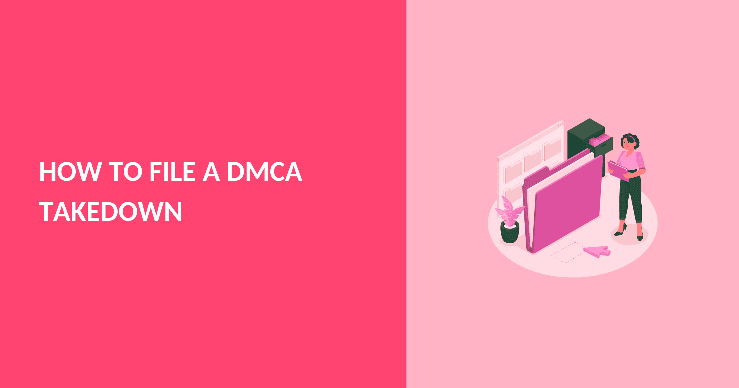 How to File DMCA Takedown Notice to Remove Stolen Content